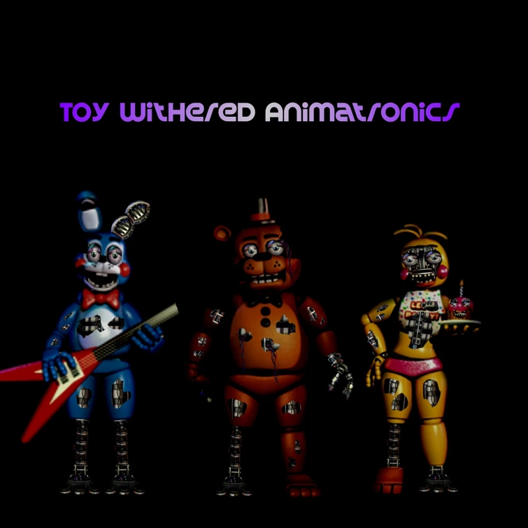 Toy Withered Animatronics (by me) | Fandom