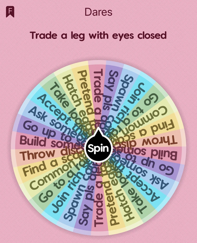 I asked wikians to give me dares and I put them on a wheel and spun them! Here is the Spin ...