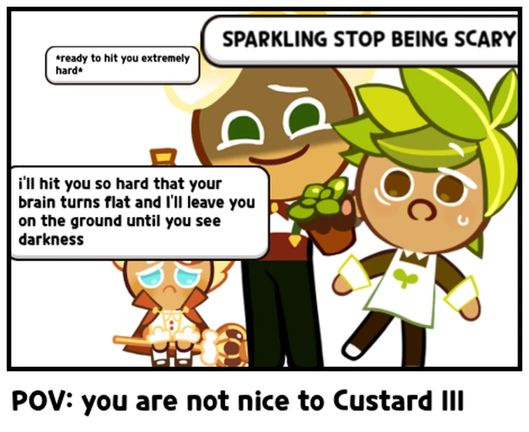 POV: you are not nice to Custard Cookie lll | Fandom