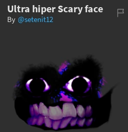 I love ULTRA HIPER SCARY FACE | Fandom
