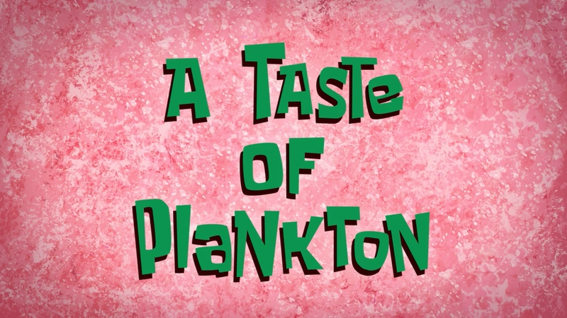 MY REACTION TO A TASTE OF PLANKTON | Fandom