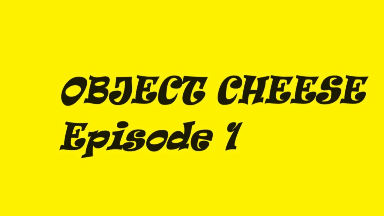 Object Cheese 1 is out! | Fandom