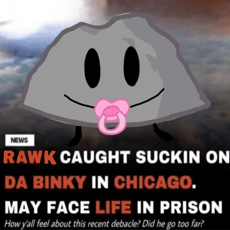 RAWK CAUGHT SUCKING ON BINKY | Fandom
