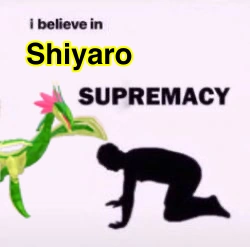 I believe in Shiyaro supremacy | Fandom