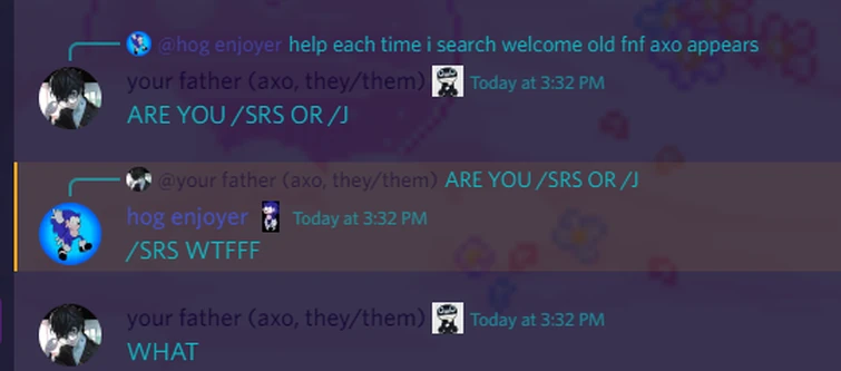 HELP I DONT KNOW IF THEYRE /SRS OR /J | Fandom