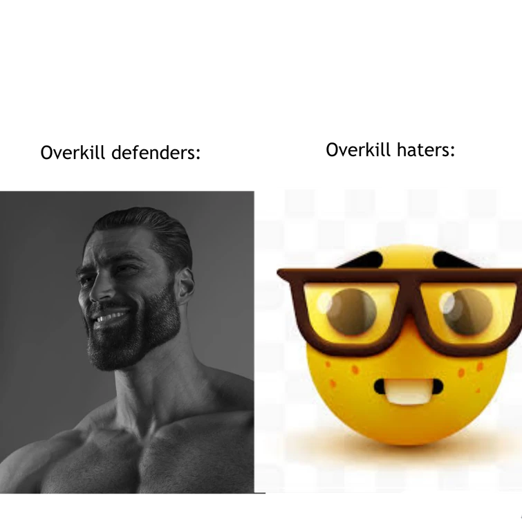 overkill is not cringe stop calling it cringe - 🤓 | Fandom