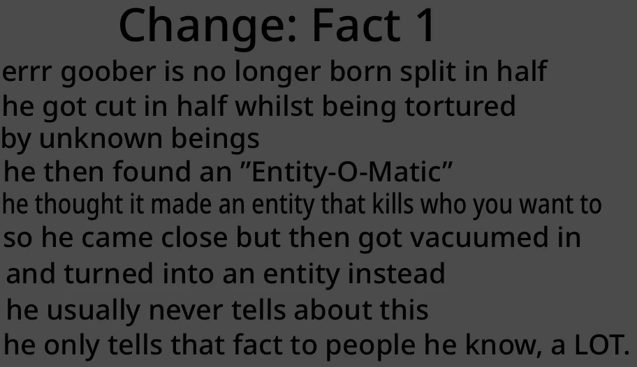 me trying to be creative with goober facts (im still not gonna be VERY ...