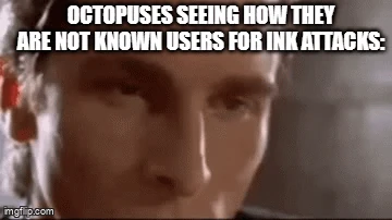 Octopuses ain't having it. Meme I made | Fandom