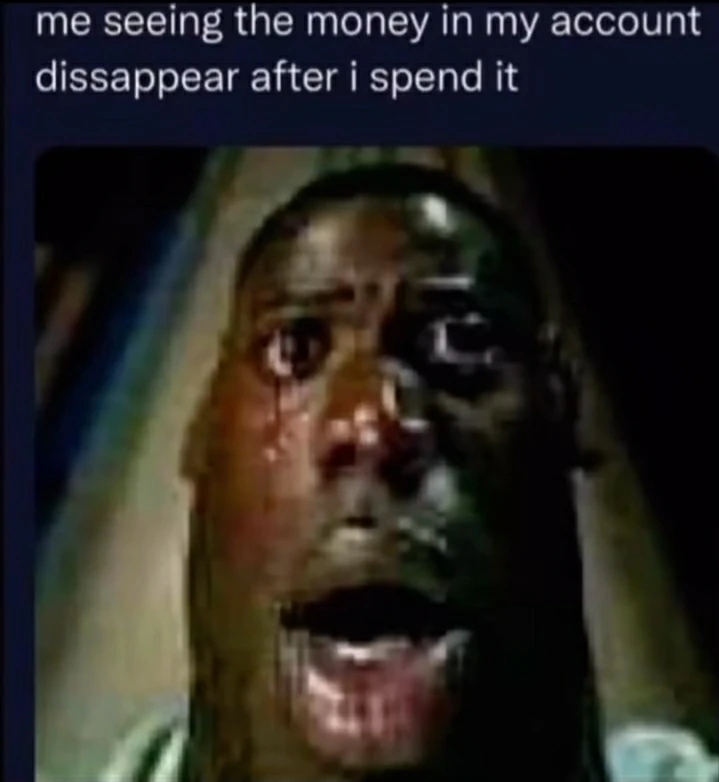 me seeing the money in my account disappear after i spend it | Fandom