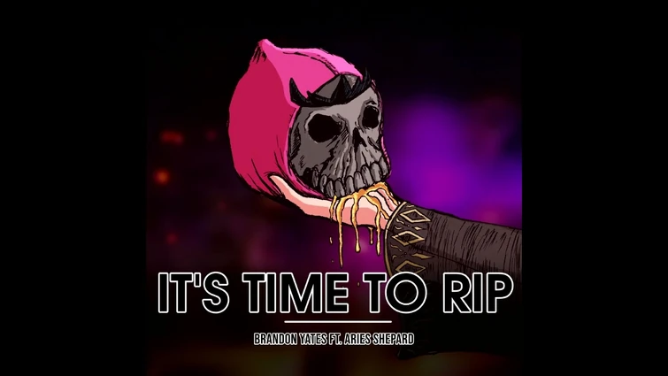 OST: It’s Time to RIP (no. This is serious. This is a real mu. | Fandom