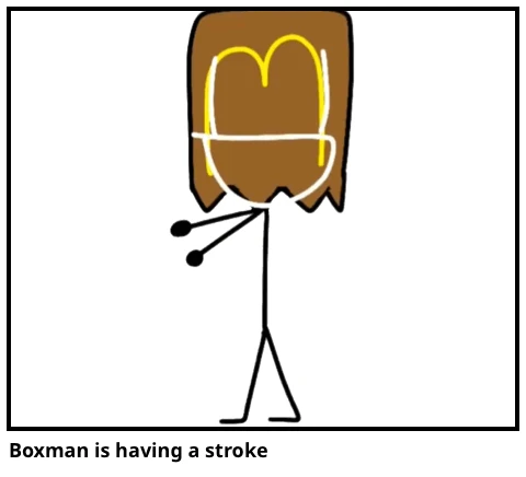 Boxman is having a stroke | Fandom