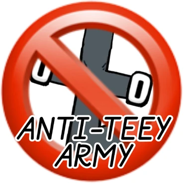 Do you want to join the anti-teey army? | Fandom