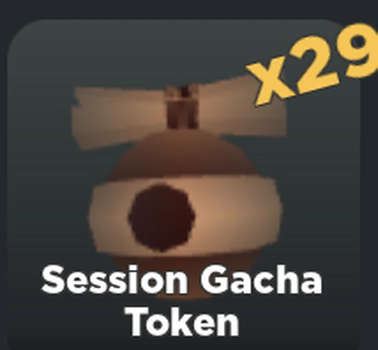 Selling session gacha tokens for 65 each! | Fandom