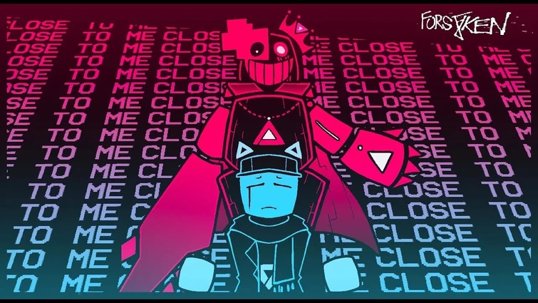 CLOSE TO ME, CLOSE TO ME, | Fandom