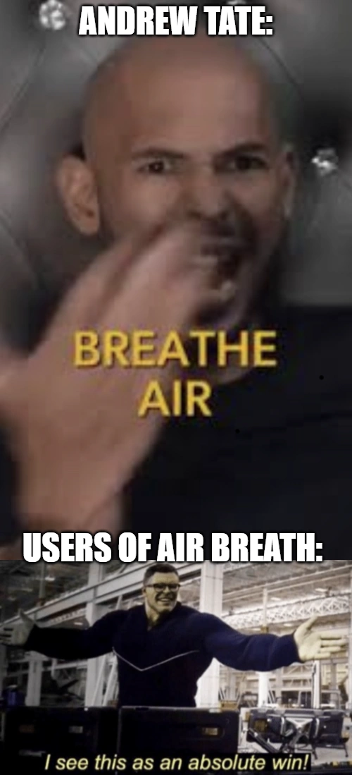 Breathing Air. Meme I made (click for full image) | Fandom