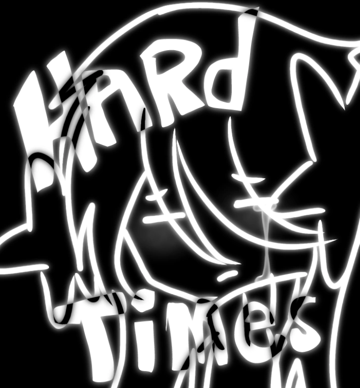 HARD TIMES !!! | Fandom