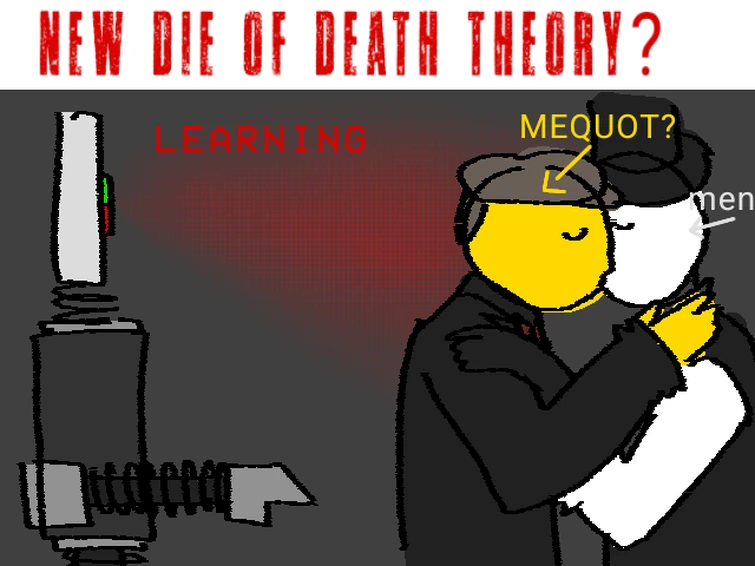 NEW DIE OF DEATH THEORY ? | Fandom
