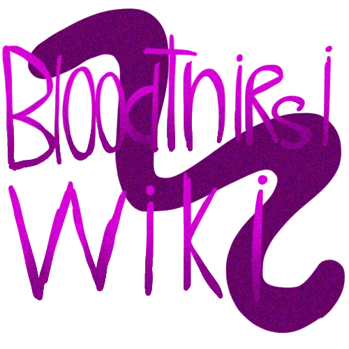 Bloodthirst has a whole ass wiki /srs | Fandom