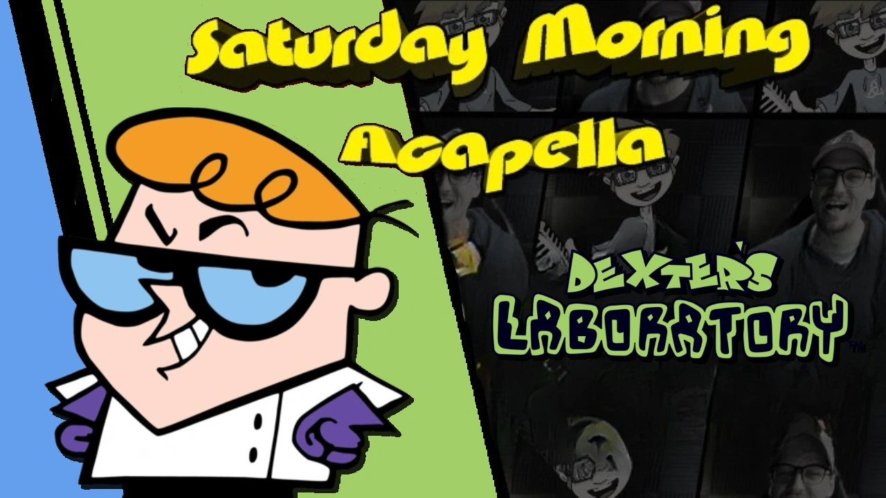 Dexter's Laboratory Theme - Saturday Morning Acapella (REMAKE) Concept ...