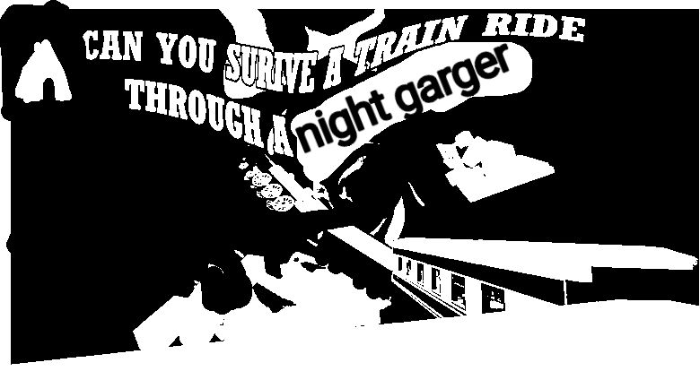 can you survive a train ride through a night garger | Fandom