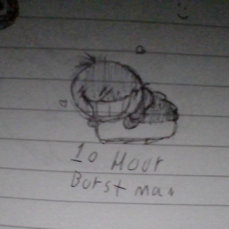 10 hour burst man. my beloved skdskjd | Fandom