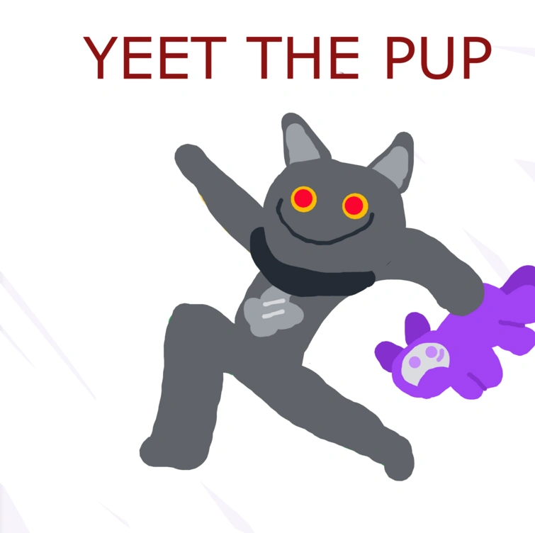Day 2, of posting yeet the pup | Fandom