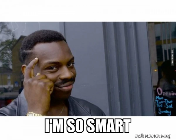 I’m so smart | Fandom