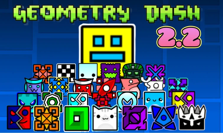 Art for Geometry Dash 2.2!! | Fandom