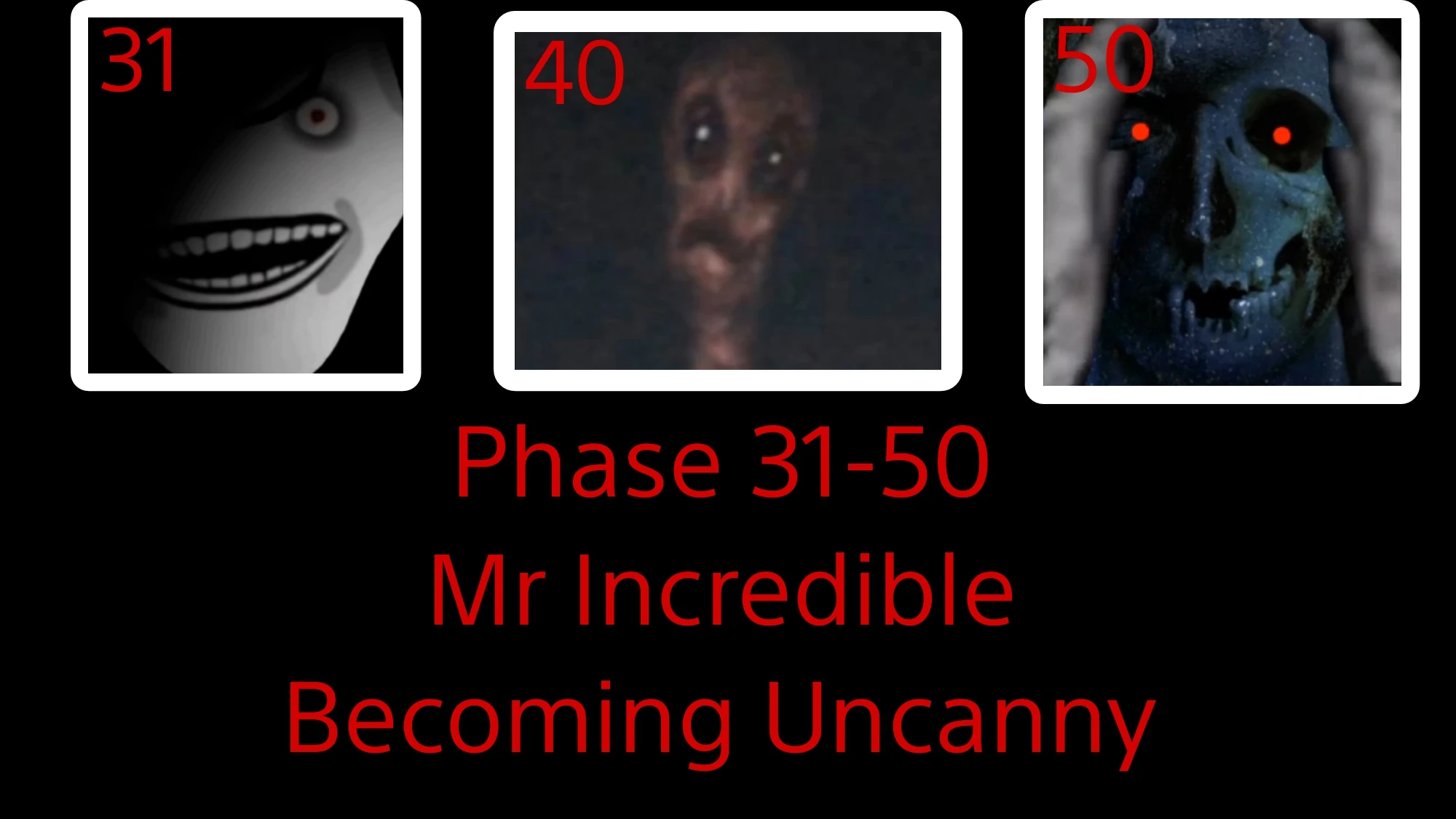 Phase 31-50 | Mr Incredible Becoming Uncanny | Fandom