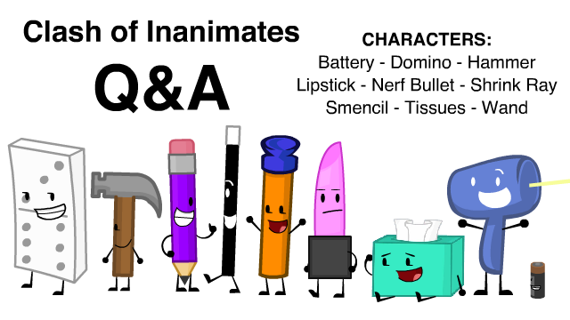 Clash Of Inanimates Q&A - Pt. 0 | Fandom