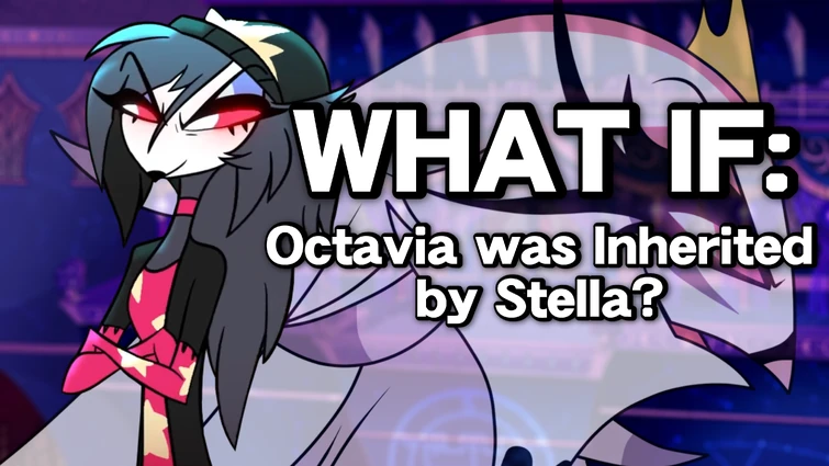 What If Octavia was Inherited by Stella? | Fandom
