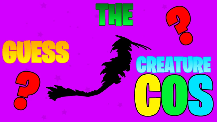Guess the COS Creature! | Fandom