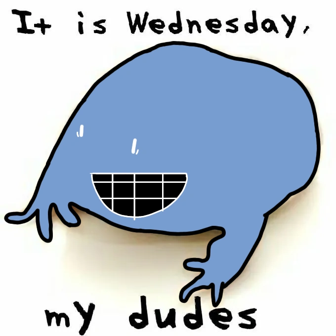 It's is Wednesday My Blue Dudes | Fandom