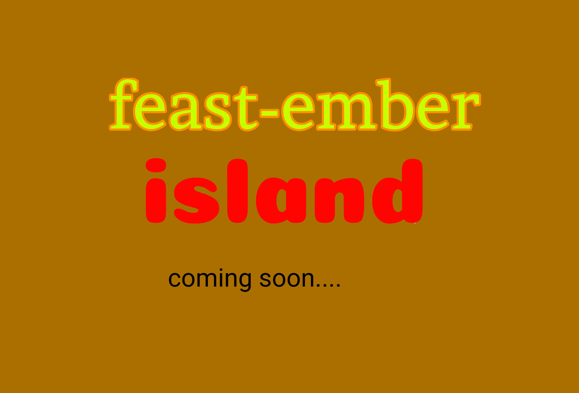 Feast-ember Island is coming soon... | Fandom