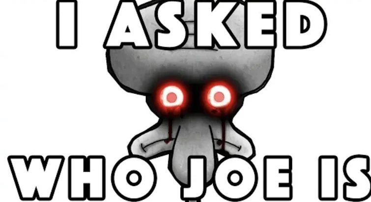 Who’s joe? | Fandom