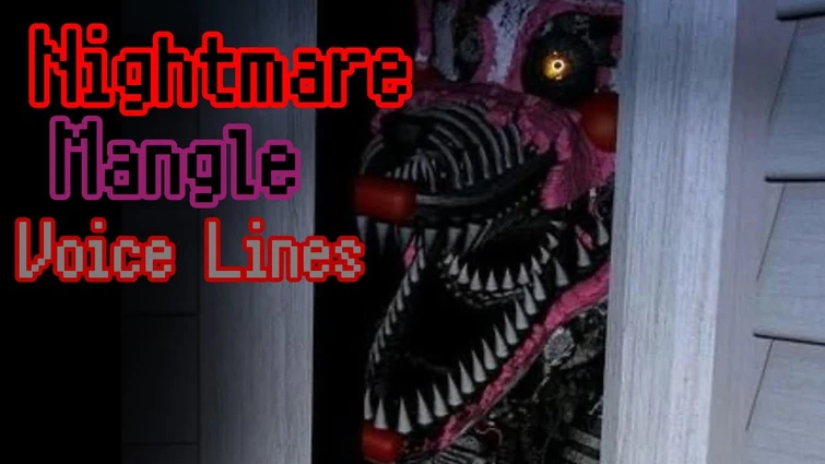 Nightmare Mangle voice | Fandom