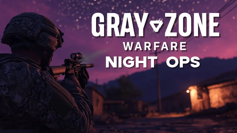 Night Ops Launch Day | Gray Zone Warfare by Crash Games | Fandom