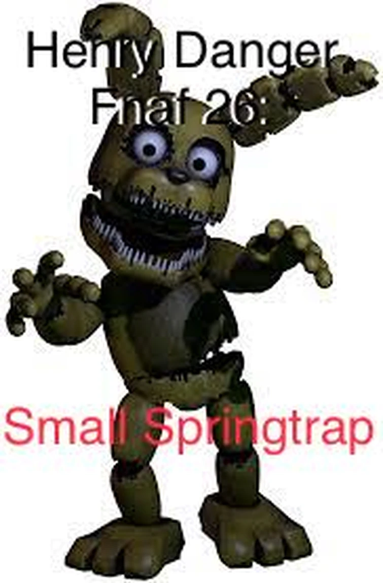 Henry Danger Fnaf 26: Small Springtrap | Fandom
