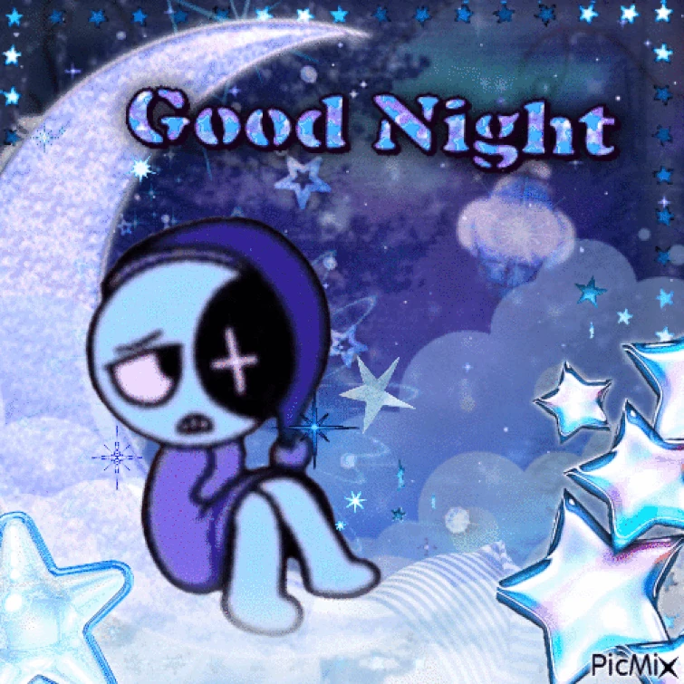 Goodnight to everyone who will go to sleep tonight except: | Fandom