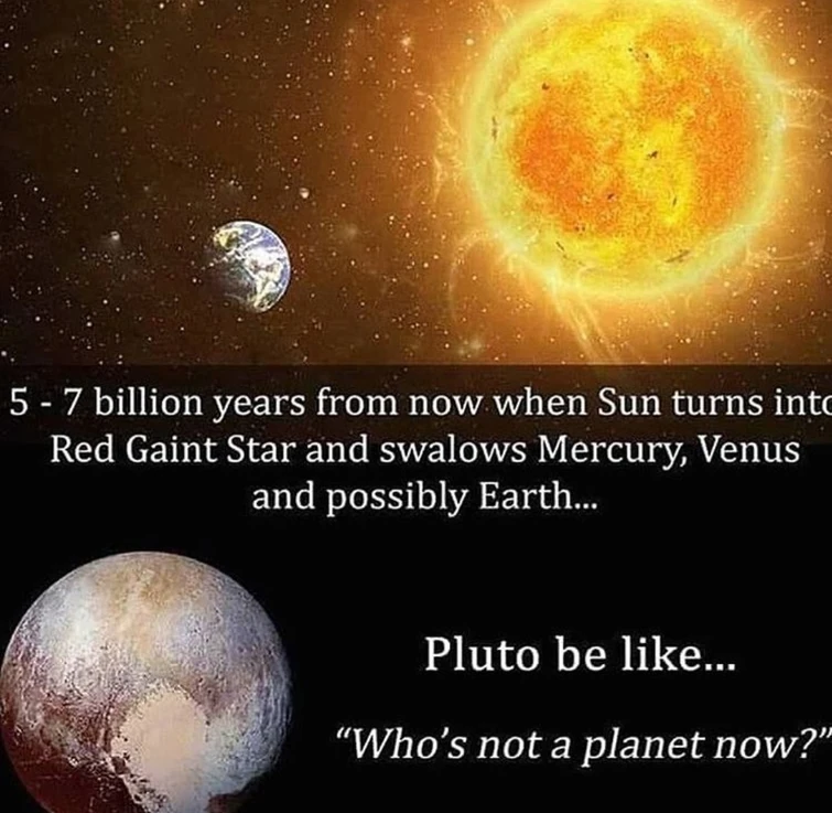 Pluto roasting planets when they get eaten by Sun (a random meme I ...