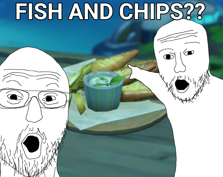 FISH N' CHIPS?! | Fandom
