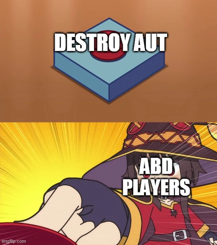 When someone says AUT is better than ABD. | Fandom