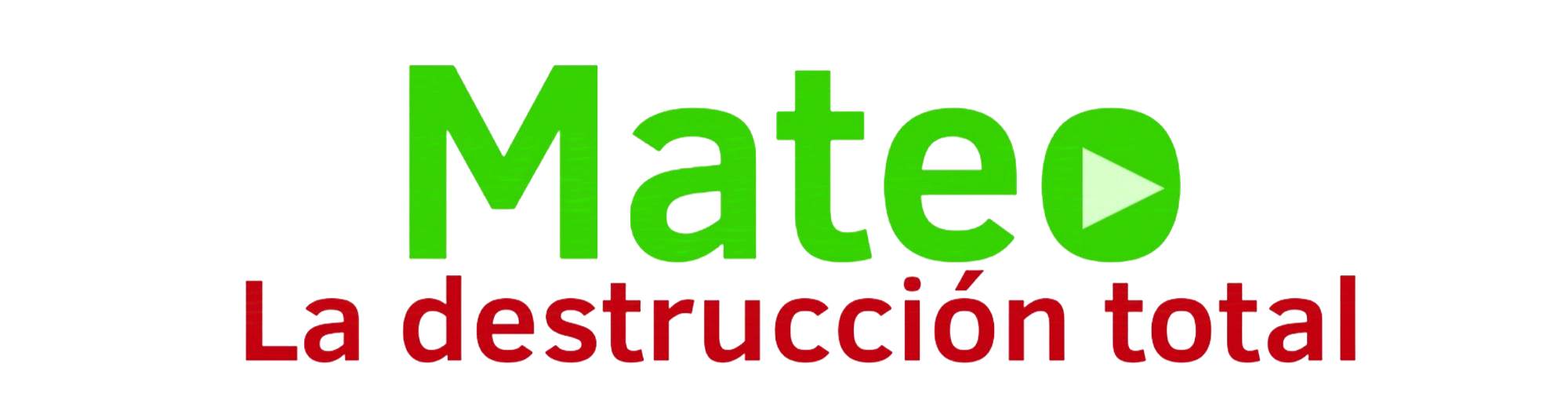 Mateo La Destrucción total (Movie YT) | Fandom