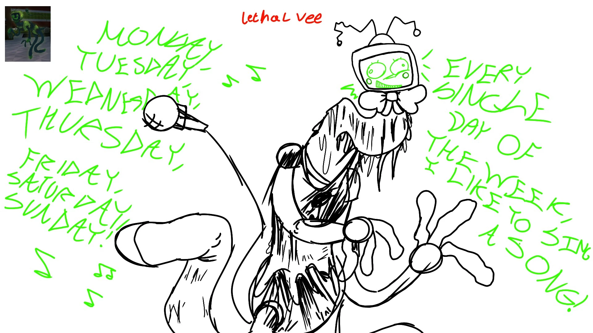 "EVERY SINGLE DAY OF THE WEEK, I LIKE TO SING A SONG!" (lethal vee art ...