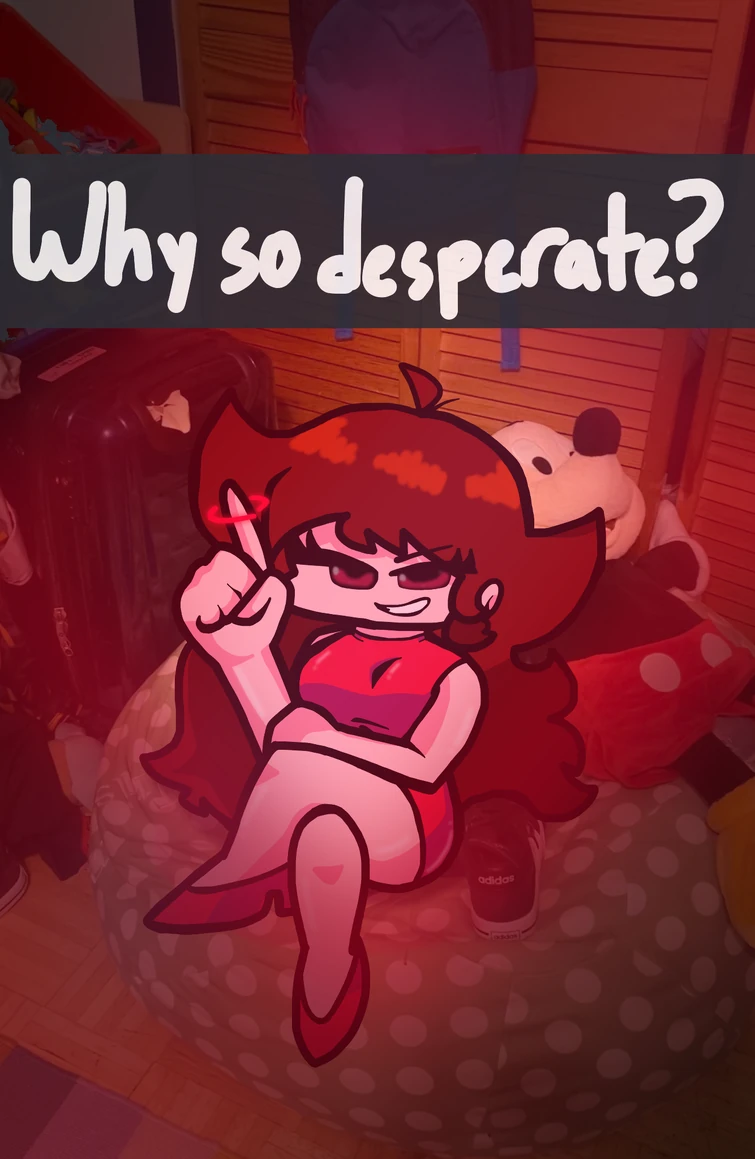 Why So Desperate? | Fandom