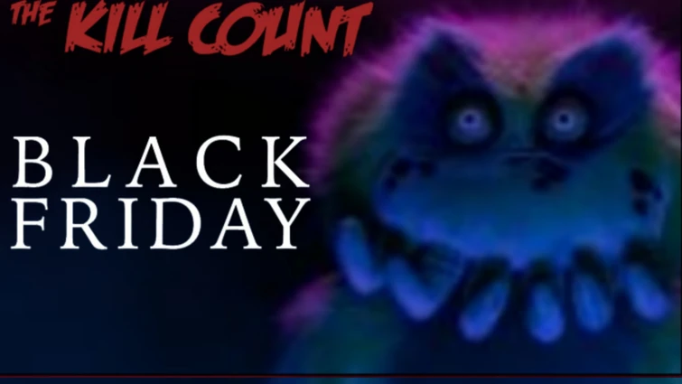 Black firday kill count and kill list and rewards | Fandom