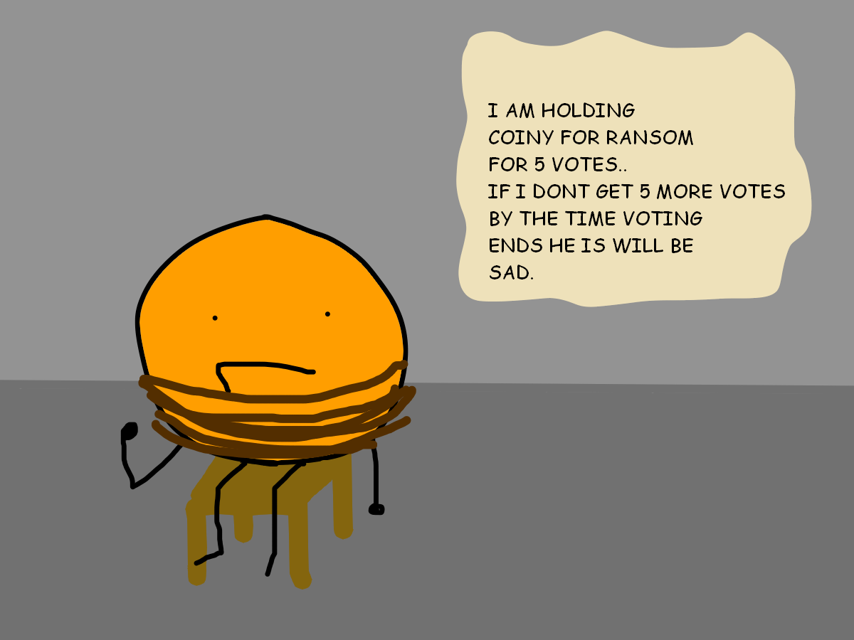 I'VE HOLDING COINY RANSOM | Fandom