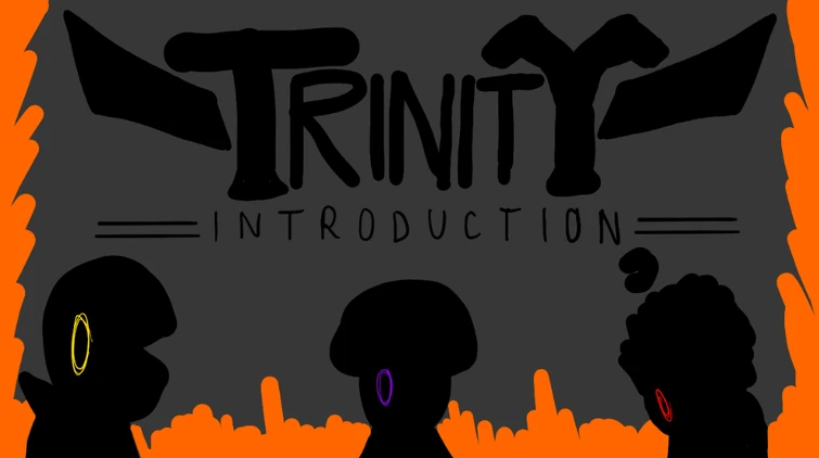 Trinity: Introduction | Fandom