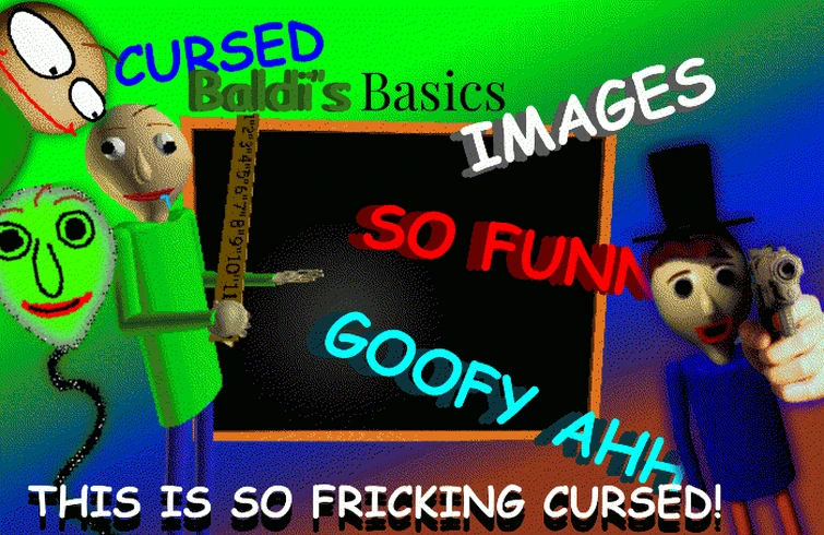 Guys I’ve made my Version of Cursed Baldi Images Compilation (Here it ...