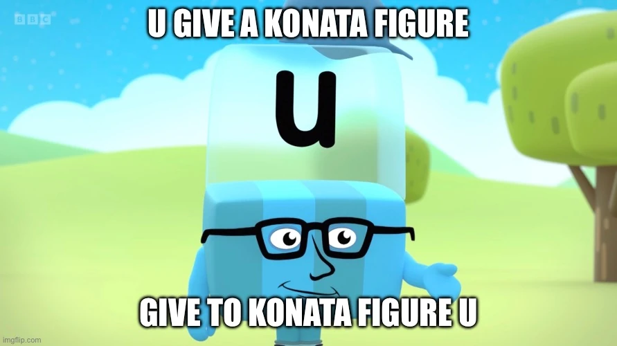 Alphablock U give a Konata figure meme | Fandom